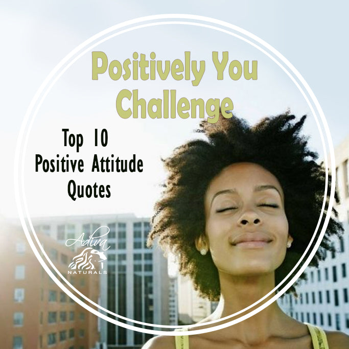 Positively You Challenge and Top 10 Positive Attitude Quotes – Adiva ...